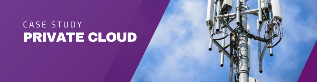 Private Cloud for a New Regional Telecoms Provider for a new regional ...